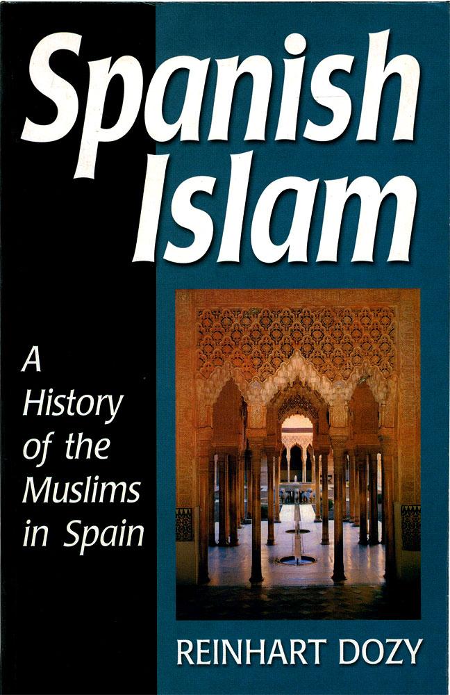 Spanish Islam - A History Of The Muslims in Spain — ZamZam Direct